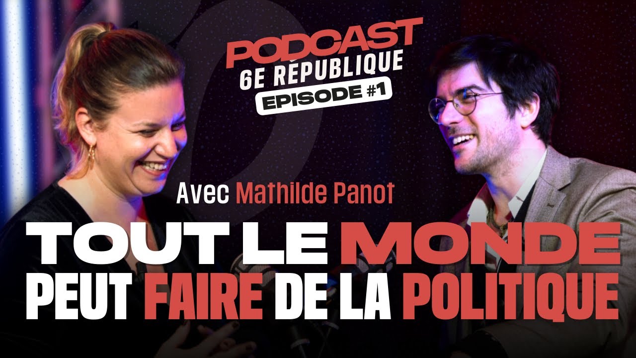 Sortir de l'impasse avec Mathilde Panot - PODCAST 6E REPUBLIQUE EPISODE ...